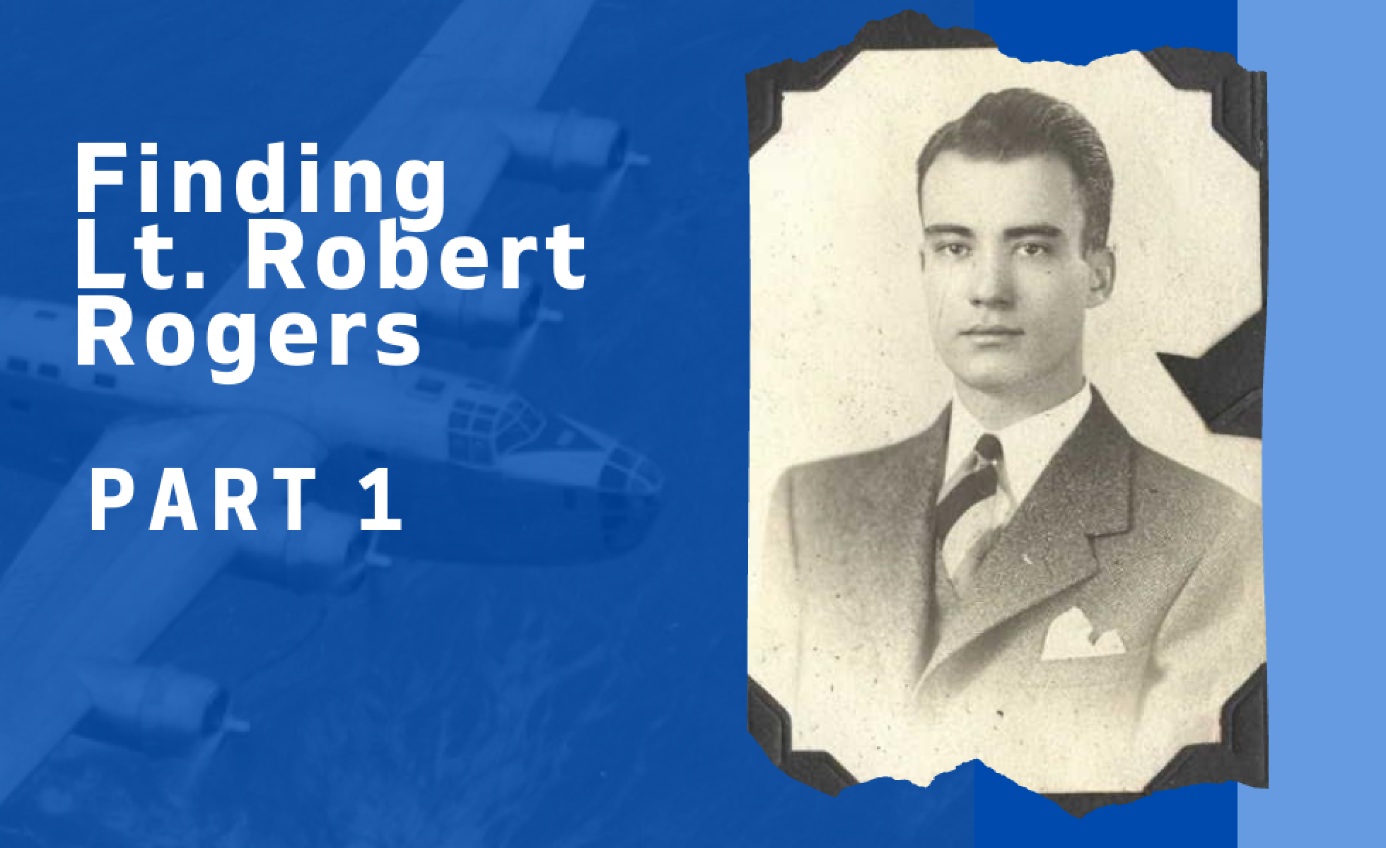 Finding Lt. Robert J. Rogers, Part 1 - DeKalb History Center